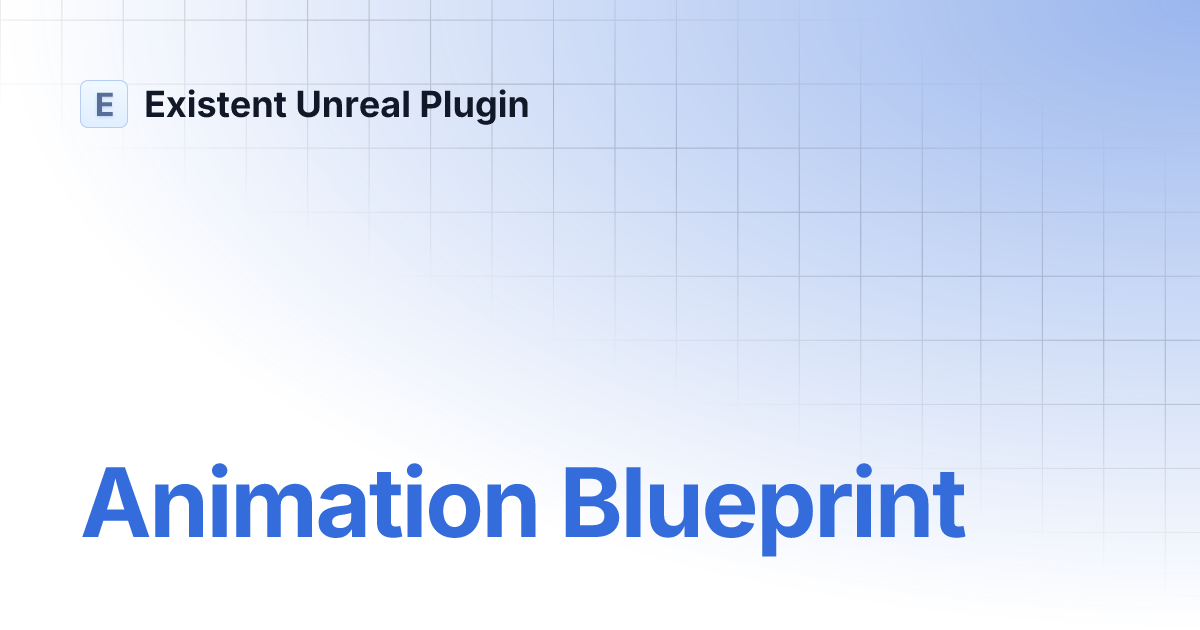 Animation Blueprint | Existent Unreal Plugin