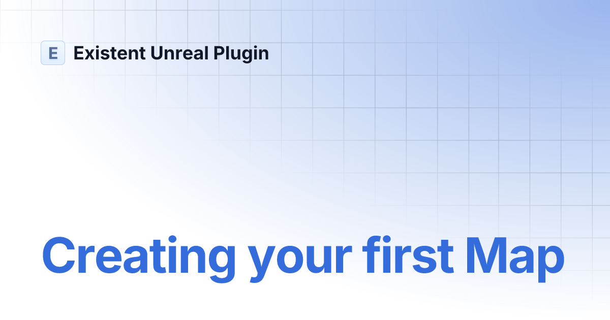 Creating your first Map | Existent Unreal Plugin