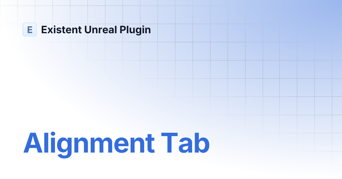 Alignment Tab | Existent Unreal Plugin