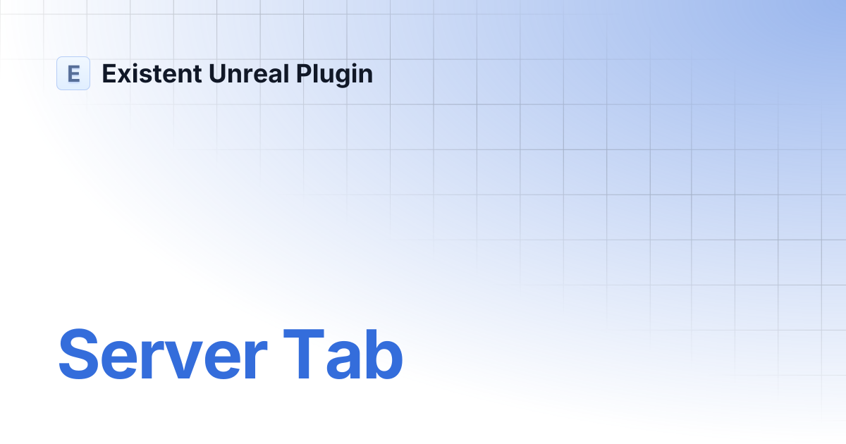 Server Tab | Existent Unreal Plugin