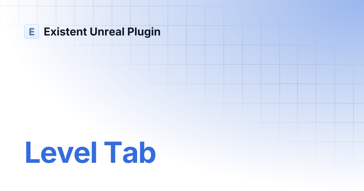 Level Tab | Existent Unreal Plugin