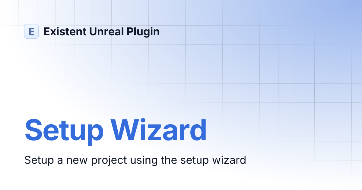 Setup Wizard | Existent Unreal Plugin